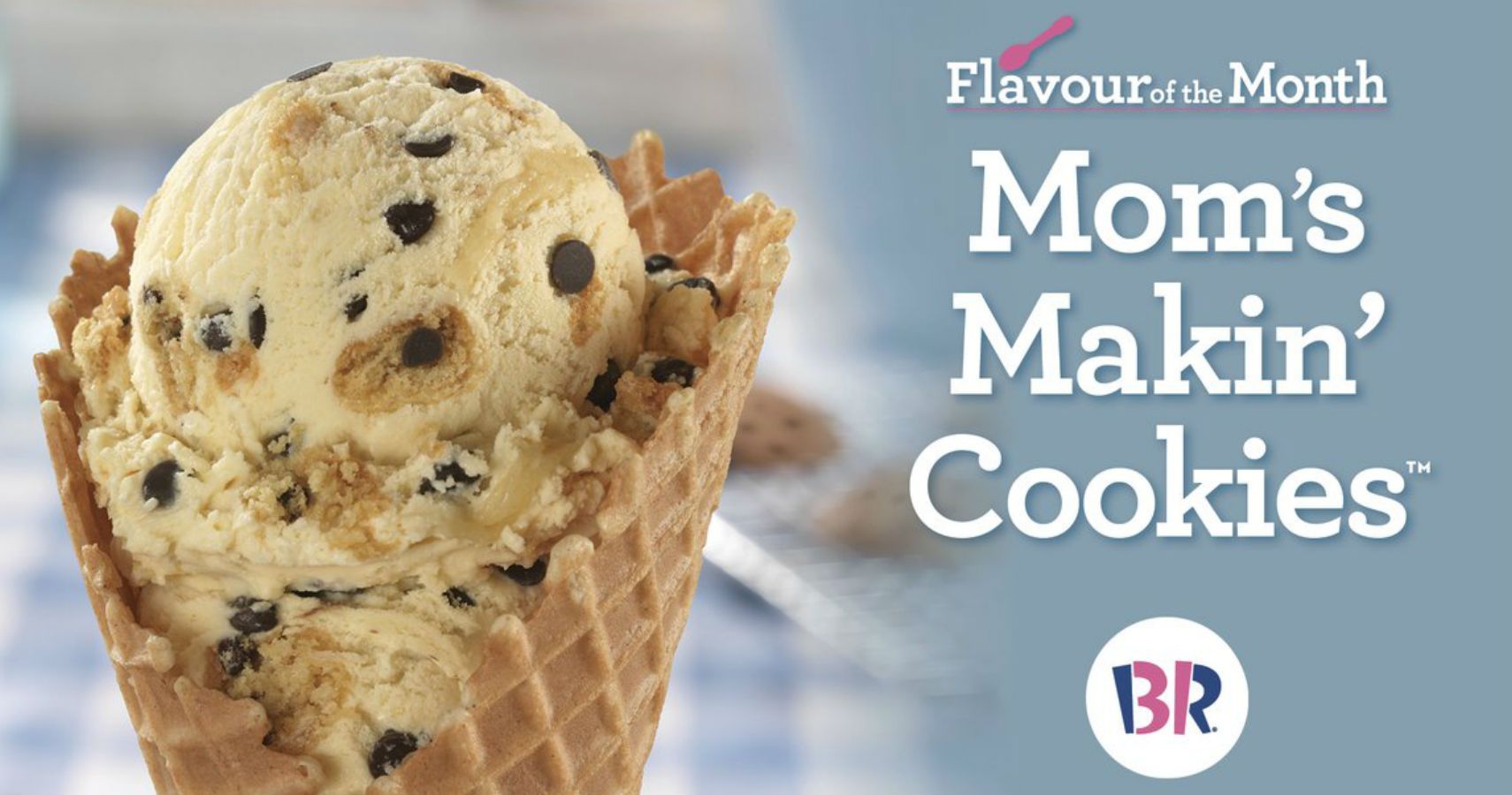 Baskin-Robbins' Flavor Of The Month Is 'Moms Makin' Cookies'