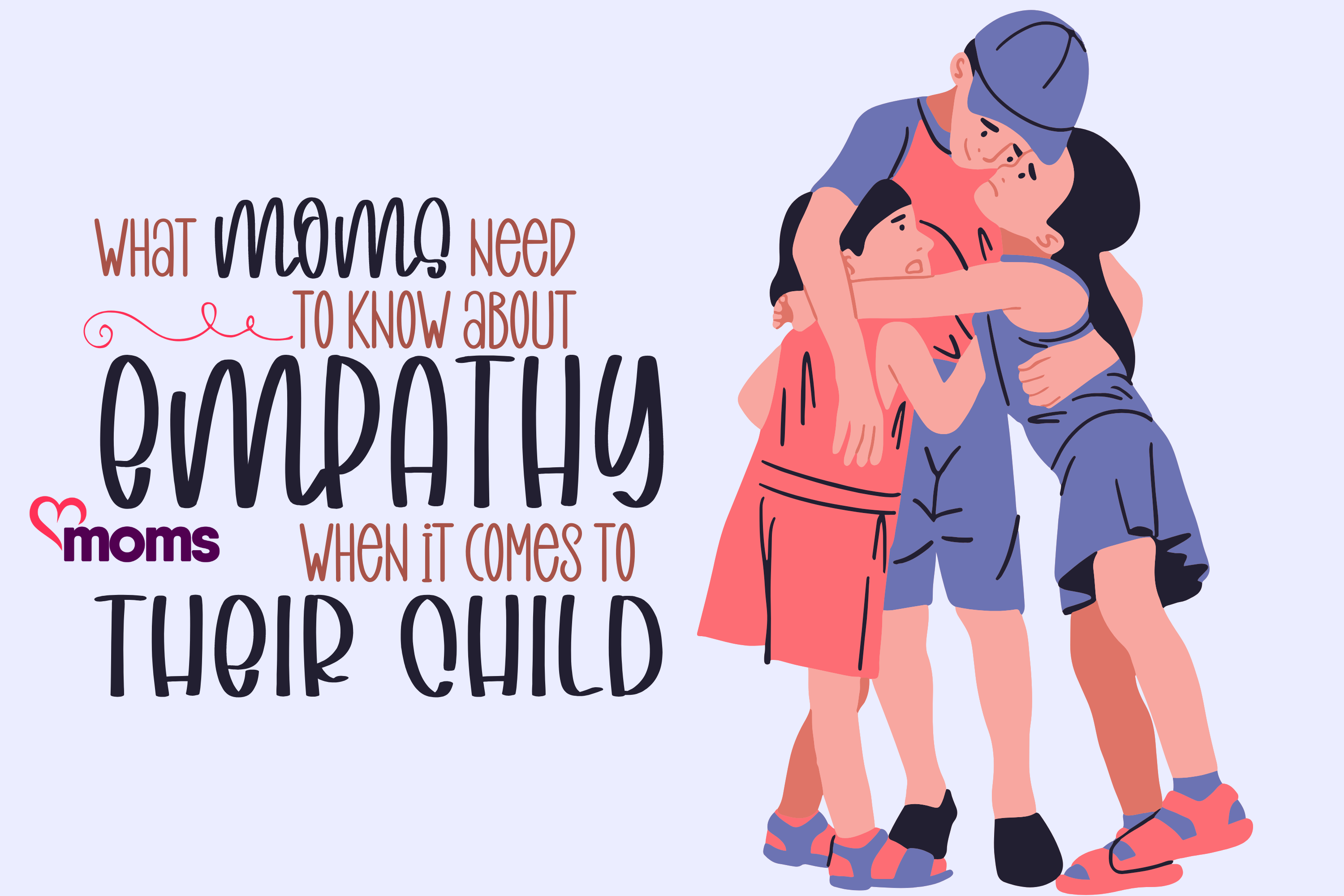 What Moms Need To Know About Empathy When It Comes To Their Child